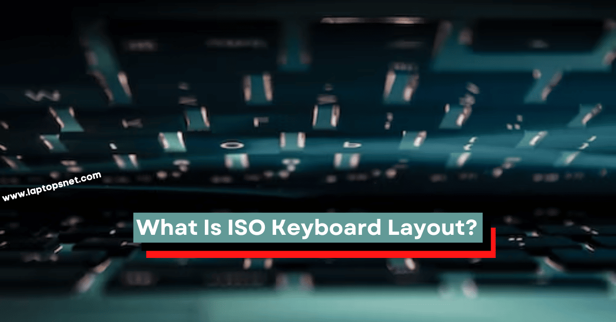 What Is Iso Keyboard Layout Things You Should Know 2023